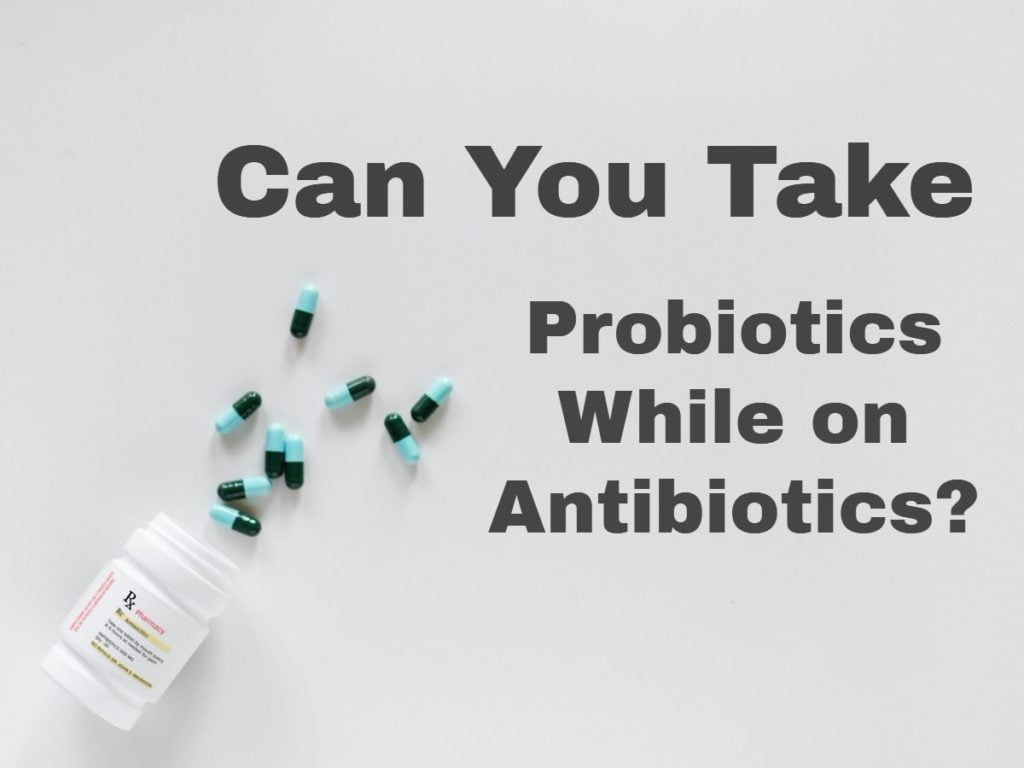 Probiotics and Antibiotics – Consumer's Health Report Probiotics and Antibiotics – Consumer's Health Report